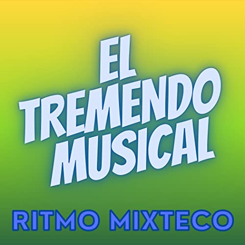 Amazon MusicでEl Tremendo MusicalのRitmo Mixtecoを再生する