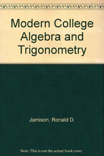 Modern college algebra and trigonometry: With applications: Jamison ...