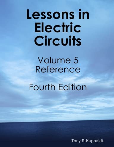 Lessons in Electric Circuits Vol 5 - Reference: Tony R Kuphaldt: Amazon ...