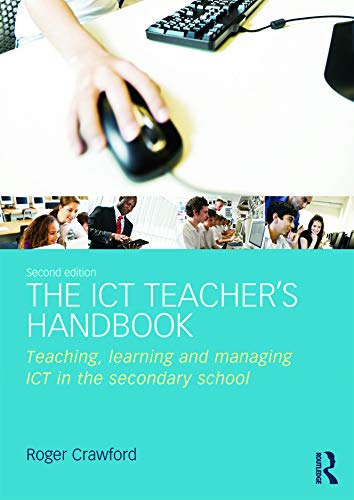 The ICT Teacher's Handbook: Teaching, learning and managing ICT in the ...
