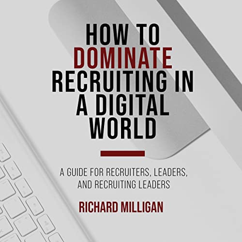 Amazon.com: How to Dominate Recruiting in a Digital World: A Guide for ...