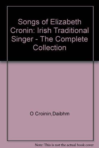 The Songs of Elizabeth Cronin, Irish Traditional Singer: The Complete ...
