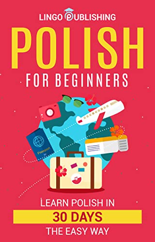 Polish for Beginners: Learn Polish in 30 Days the Easy Way - Kindle ...