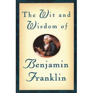 The wit & wisdom of Benjamin Franklin: Editor: 9781566197212: Amazon ...