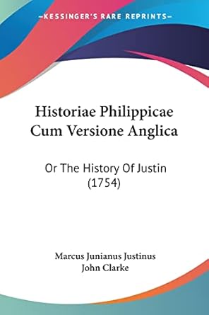 Historiae Philippicae Cum Versione Anglica: Or The History Of Justin ...