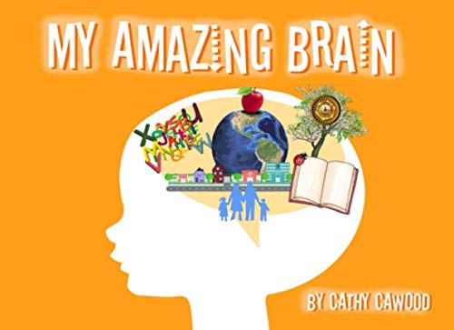 My Amazing Brain: Amazon.co.uk: Cawood, Cathy: 9781548231187: Books