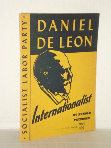 Daniel De Leon: Internationalist: Arnold Petersen: Amazon.com: Books