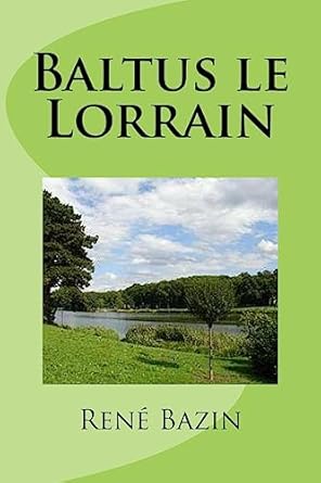 Amazon.com: Baltus le Lorrain (Oeuvres de Ren Bazin) (French Edition ...