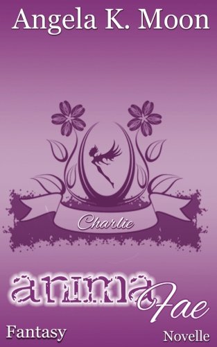 Anima Fae: Charlie (German Edition): Moon, Angela K.: 9781533205827 ...