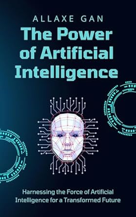 The Power Of Artificial Intelligence: Harnessing the Force of ...