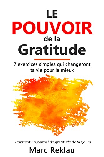 Le Pouvoir de la Gratitude: 7 exercices simples qui changeront ta vie pour le mieux eBook ...