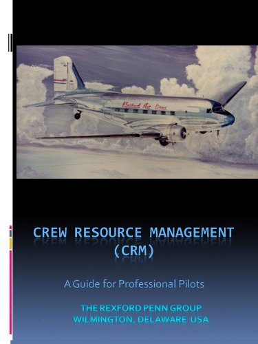 Crew Resource Management (CRM), A Guide for Professional Pilots (Crew ...