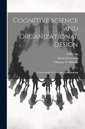 Cognitive Science and Organizational Design: A Case Study of Computer ...