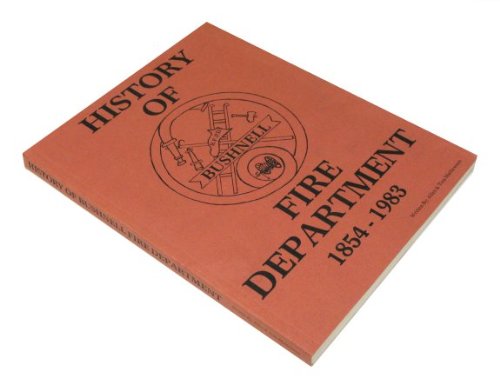 History of Bushnell Fire Department, 1854-1983: Mathewson, Allen ...