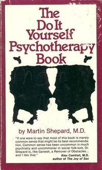 The Do-It-Yourself Psychotherapy Book: Shepard, Martin: 9780932966230 ...