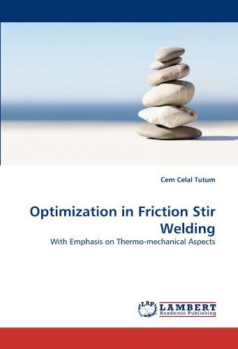 Optimization in Friction Stir Welding: With Emphasis on Thermo ...