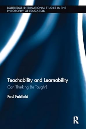Teachability and Learnability: Can Thinking Be Taught? (Routledge ...
