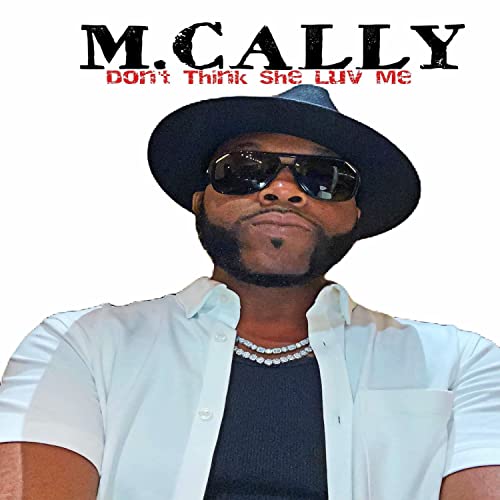 Play Don't Think She Luv Me by M.Cally on Amazon Music