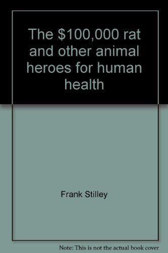 The $100,000 rat and other animal heroes for human health: Stilley ...