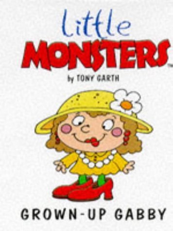 Grown Up Gaby (Little Monsters): Tony Garth: 9781900207478: Amazon.com ...