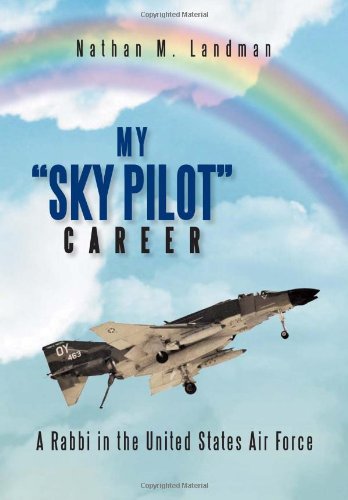 My Sky Pilot Career: A Rabbi in the United States Air Force: Landman ...