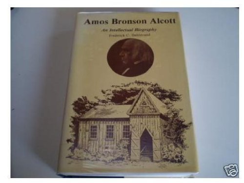 Amos Bronson Alcott: An Intellectual Biography: Dahlstrand, Frederick ...