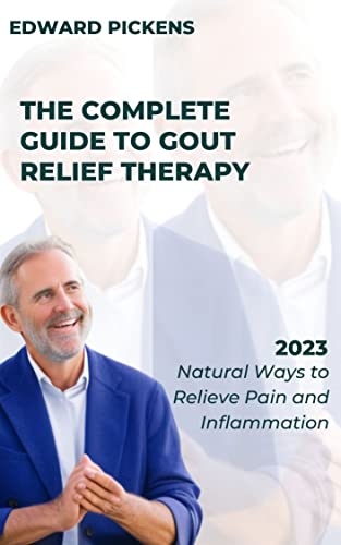 Amazon.com: The Complete Guide to Gout Relief Therapy: A Comprehensive ...