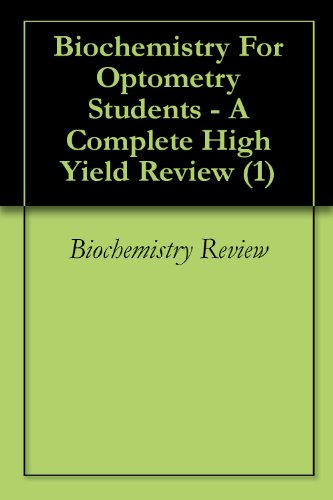 Biochemistry For Optometry Students - A Complete High Yield Review (1 ...