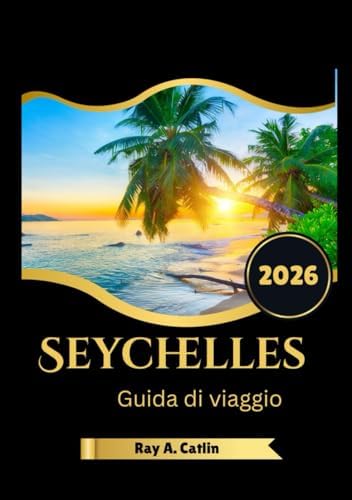 Amazon.it: Seychelles Guida di viaggio 2026 - Catlin, Ray A. - Libri