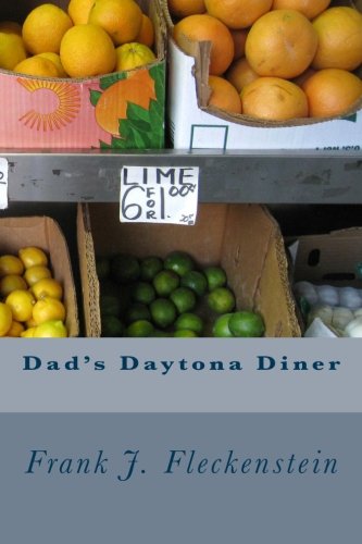 Amazon.com: Dad's Daytona Diner: 9781466376076: Fleckenstein, Frank J ...