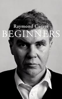 Beginners: Raymond Carver: 9780224089296: Amazon.com: Books
