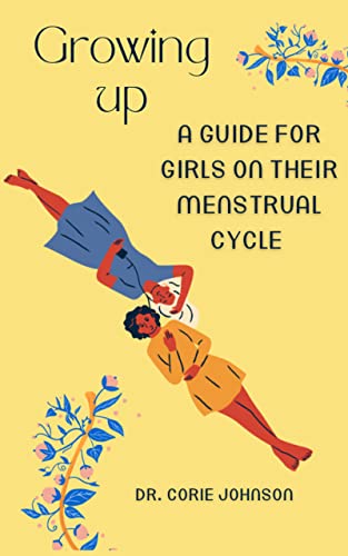 Growing Up: A Guide for girls on their first menstrual cycle ...