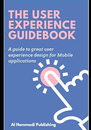 The User Experience Guidebook: A guide to great user experience design ...