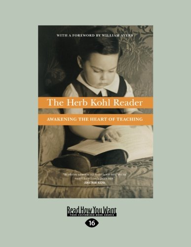The Herb Kohl Reader: Awakening the Heart of Teaching (Large Print 16pt ...