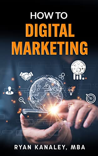 Amazon.com: How To Digital Marketing eBook : Kanaley, Ryan: Kindle Store