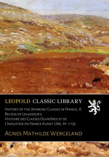 History of the Working Classes in France; A Review of Levasseur's ...