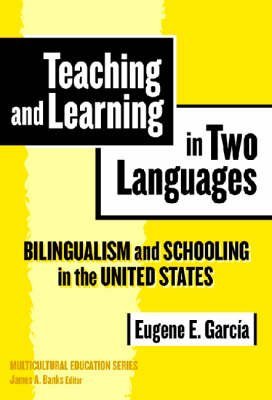 Teaching and Learning in Two Languages: Bilingualism and Schooling in ...