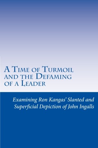 A Time of Turmoil and the Defaming of a Leader: Examining Ron Kangas ...
