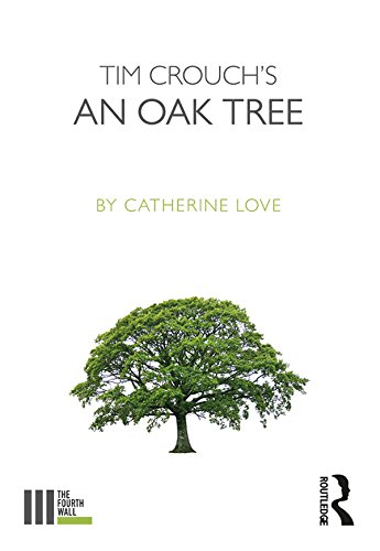 Tim Crouch's An Oak Tree (The Fourth Wall) eBook : Love, Catherine ...