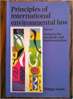 Principles of International Environmental Law I: Frameworks, Standards ...