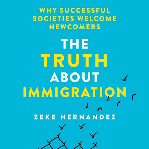 Amazon.com: The Truth About Immigration: Why Successful Societies ...