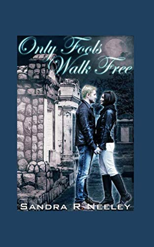 Only Fools Walk Free: Neeley, Sandra R: 9798664467710: Amazon.com: Books