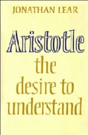 Aristotle: The Desire to Understand: Lear, Jonathan: 9780521345231: Amazon.com: Books