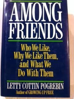 Among friends : who we like, why we like them, and what we do with them ...