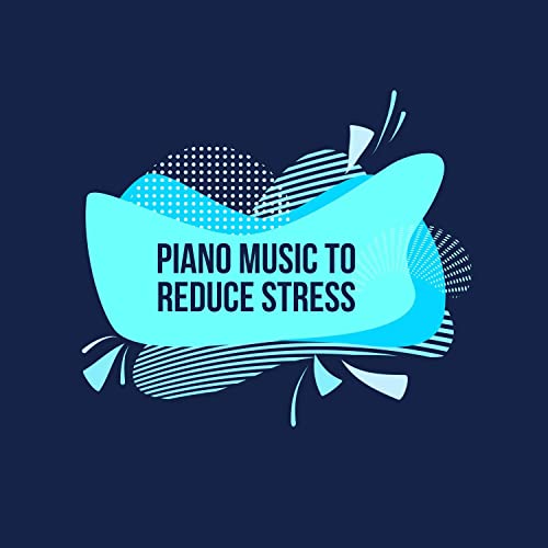 Piano Music To Reduce Stress de Laura Mark, Robin Hayes, Pretty ...