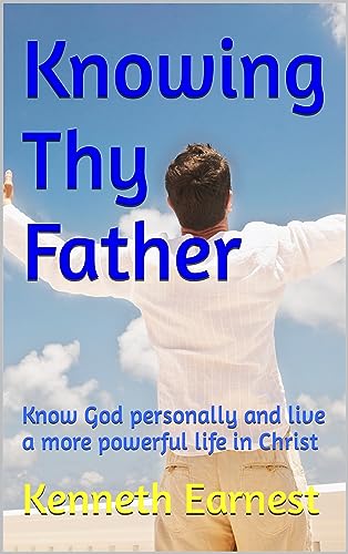Amazon.com: Knowing Thy Father: Know God personally and live a more ...