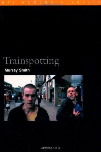 Trainspotting (BFI Modern Classics) by Murray Smith (2002-03-29 ...