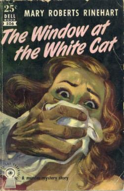 The Window at the White Cat: Mary Roberts Rinehart, Gerald Gregg and ...
