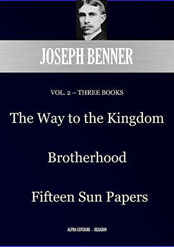 JOSEPH BENNER VOL. 2 – THREE BOOKS: The Way To The Kingdom; Brotherhood ...