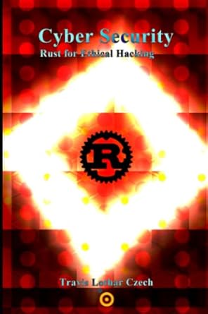 Cyber Security: Rust for Ethical Hacking: Czech, Travis: 9798391700210: Amazon.com: Books